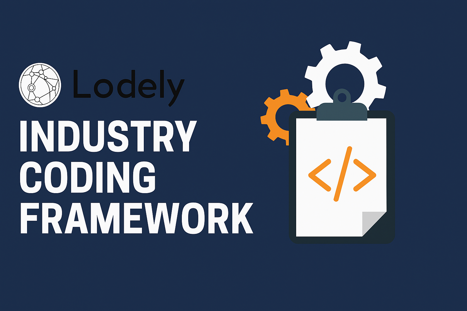 Industry Coding Framework Explained: Standards, Benefits & Best Practices - Lodely